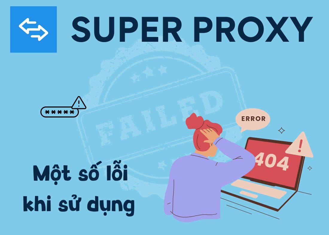 Một số lỗi gặp phải khi cấu hình proxy trên app Super Proxy