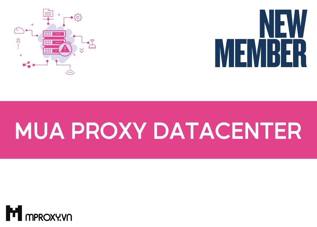 Mua proxy Datacenter - IP cố định - Việt Nam