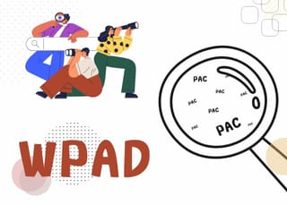 WPAD là gì? WPAD và PAC có gì khác nhau?